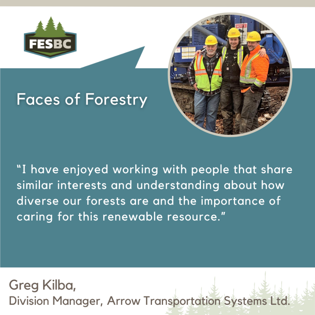 Faces of Forestry: Greg Kilba : Forest Enhancement Society of BC